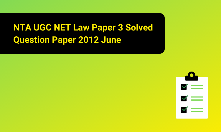 NTA UGC NET Law Paper 3 Solved Question Paper 2012 June